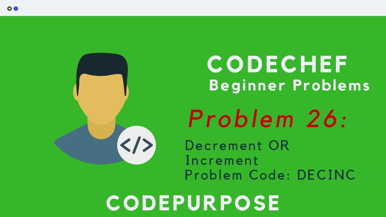 Problem 26: Decrement OR Increment / DECINC | CodeChef Beginner C++