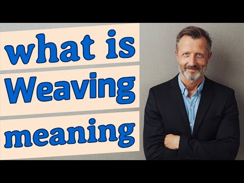 Weaving | Definition of weaving