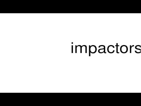 How to pronounce impactors