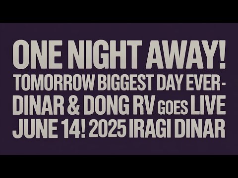 One Night Away! TOMORROW Biggest Day Ever β Dinar & Dong RV Goes Live June 14! 2025 Iraqi Dinar