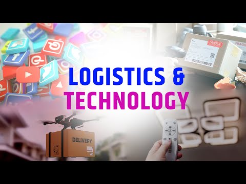 Logistics and Technology | 5 Technological Advancement to Logistics | Fast Logistics
