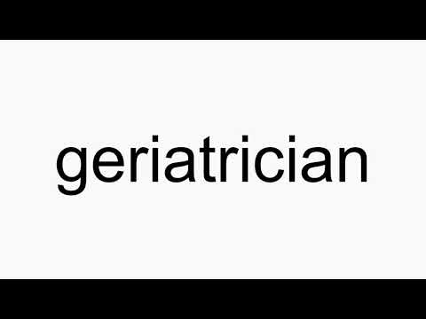 How to pronounce geriatrician