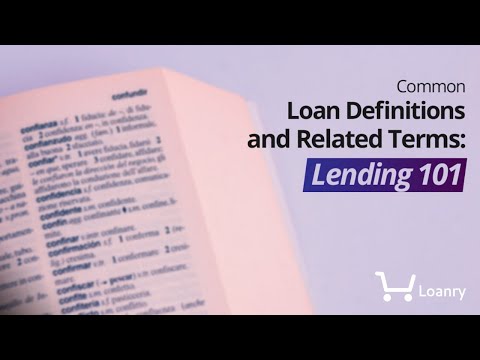 Common Loan Definitions and Related Terms: Lending 101