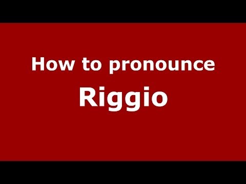How to pronounce Riggio (Italian/Italy) - PronounceNames.com
