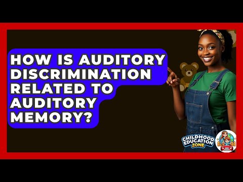 How Is Auditory Discrimination Related To Auditory Memory? - Childhood Education Zone