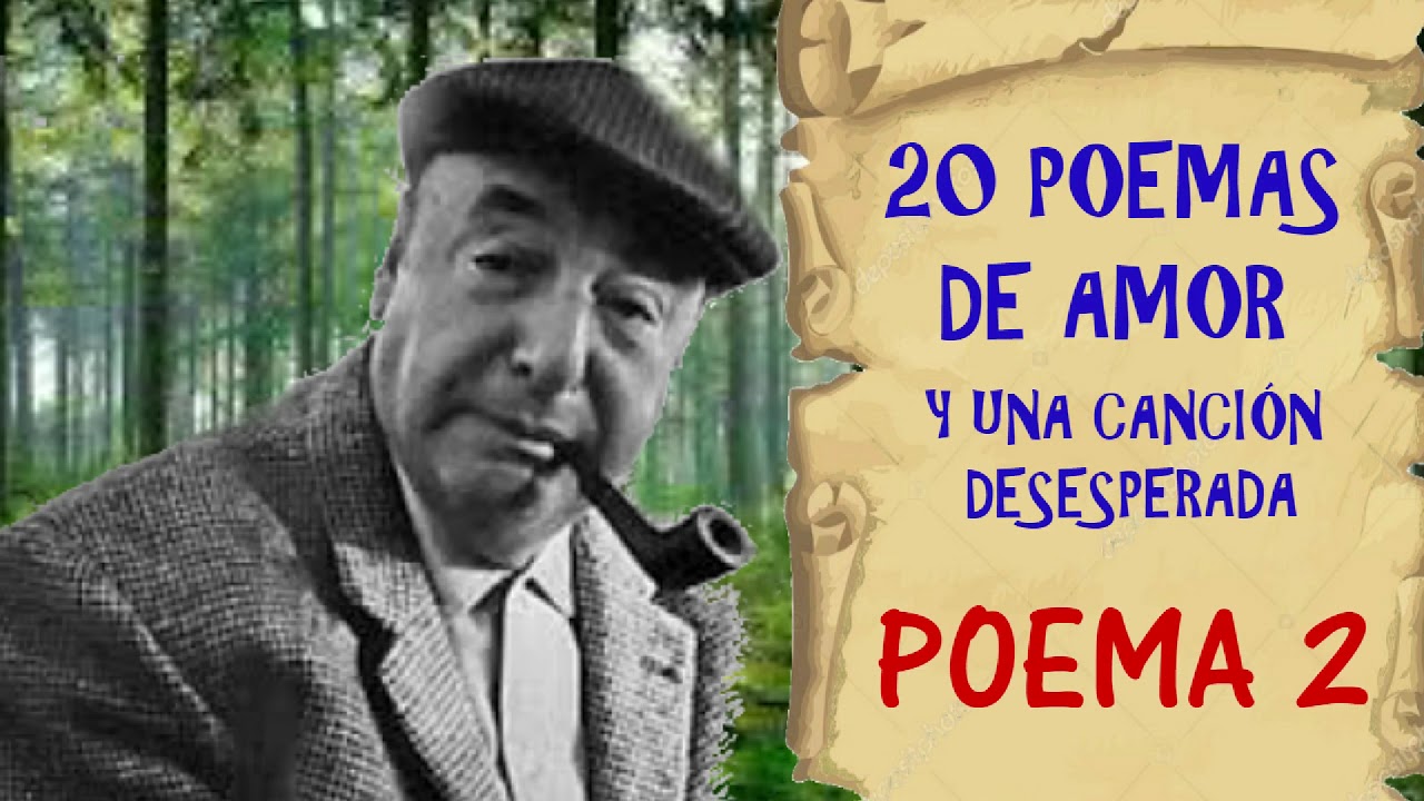 POEM 2. Pablo Neruda.