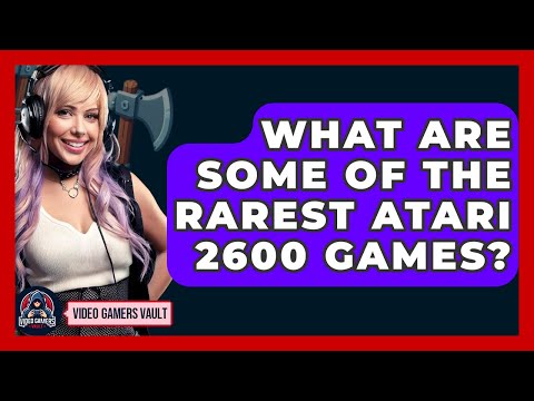 What Are Some Of The Rarest Atari 2600 Games? - Video Gamers Vault
