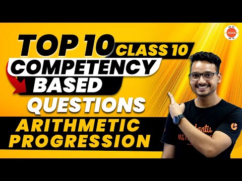 Arithmetic Progression Class 10: Top 10 Competency-Based Questions | CBSE Class 10th Maths Ch-5