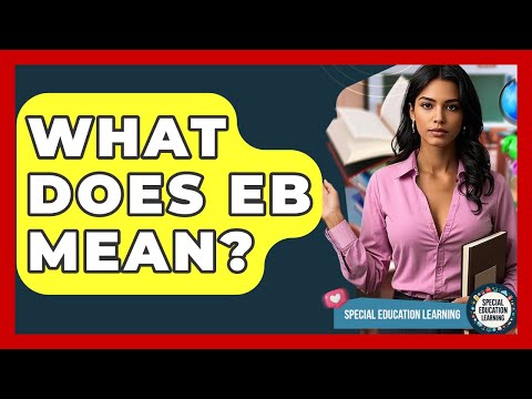 What Does EB Mean? - Special Education Learning
