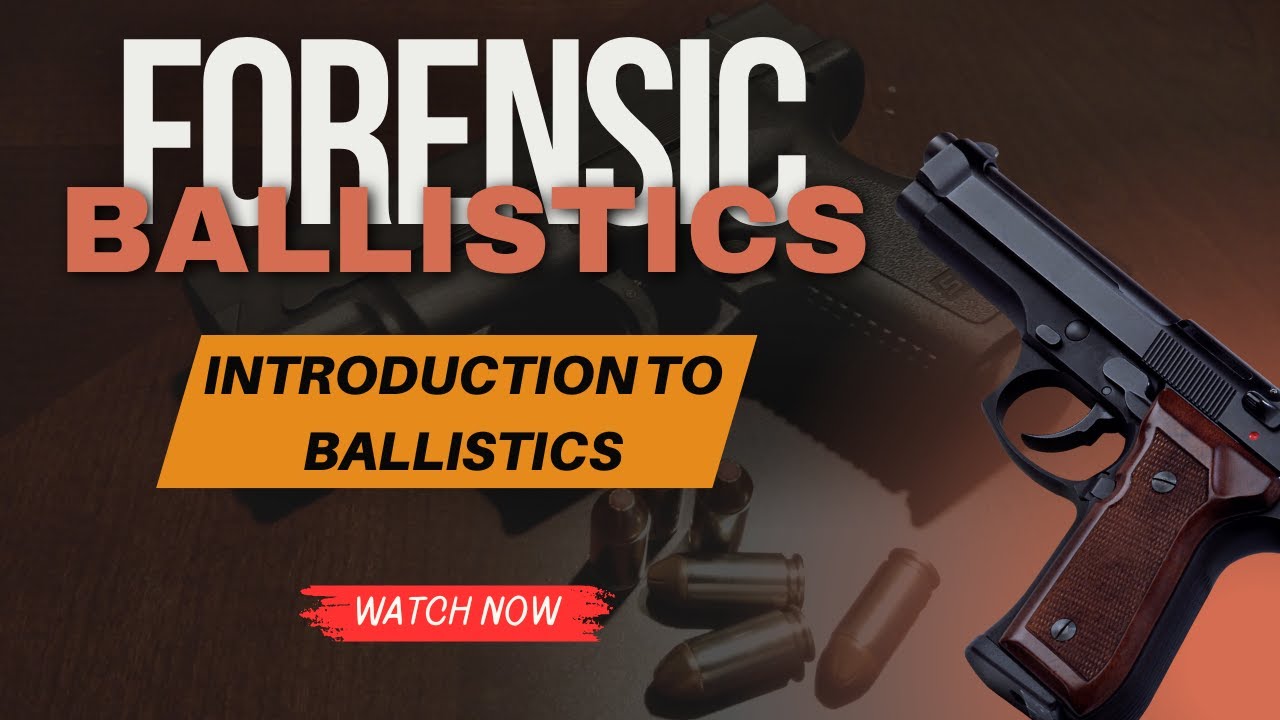 Introduction to Forensic Ballistics