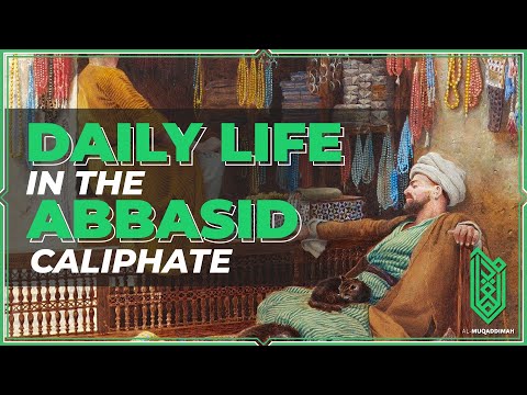 Everyday Life & Society in the Abbasid Caliphate