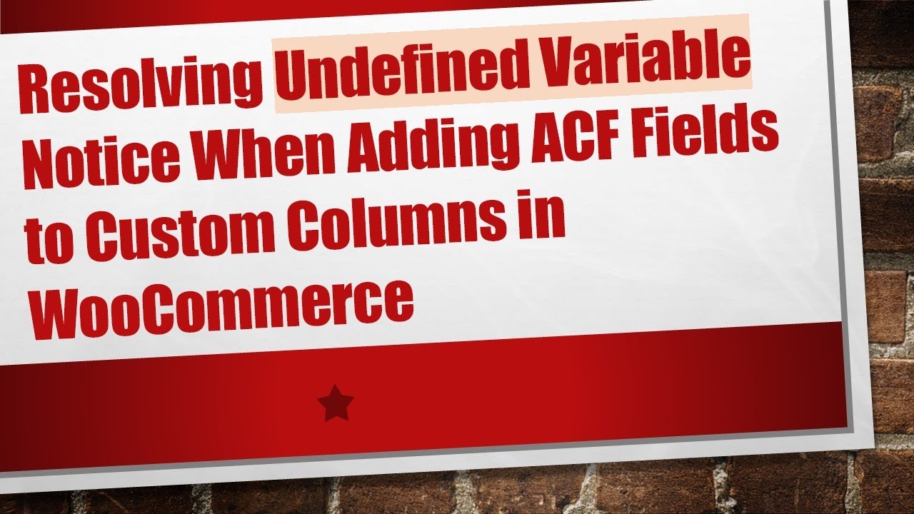 Resolving Undefined Variable Notice When Adding ACF Fields to Custom Columns in WooCommerce