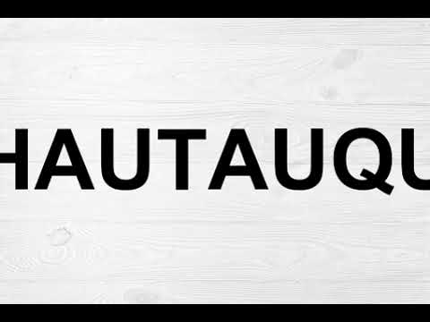 How To Pronounce Chautauqua