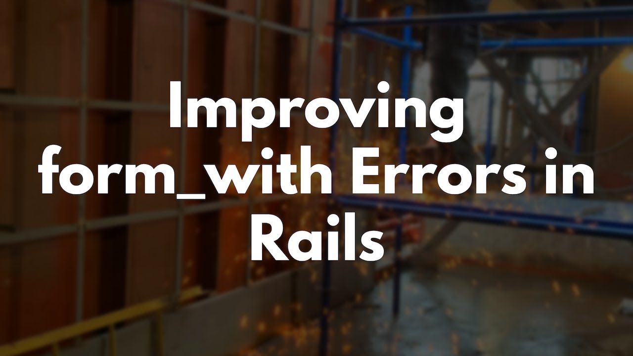 Improving form_with Errors in Rails | Preview