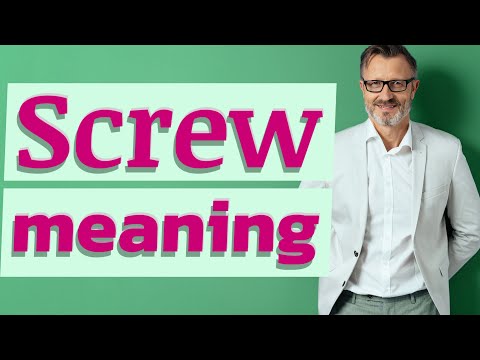 Screw | Meaning of screw