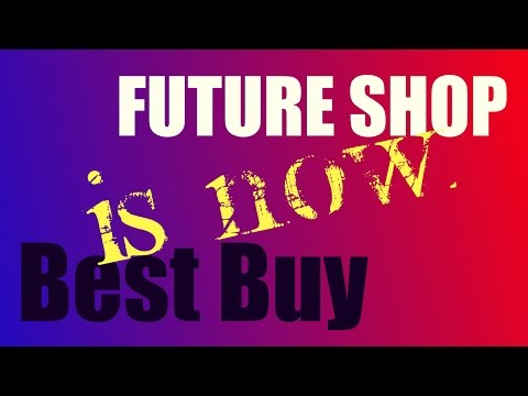 Future Shop is Best Buy now