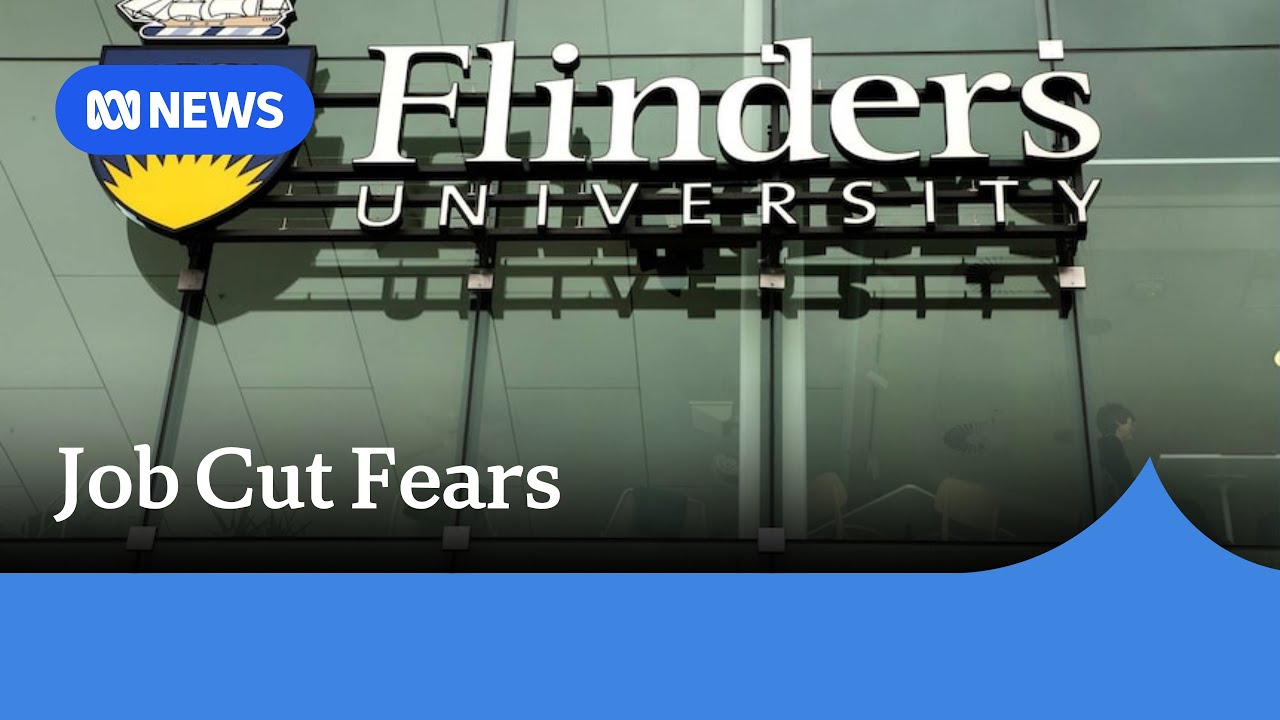 Job cuts feared in Flinders uni department restructure | ABC NEWS
