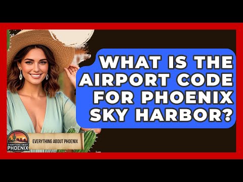 What Is The Airport Code For Phoenix Sky Harbor? - Everything About Phoenix