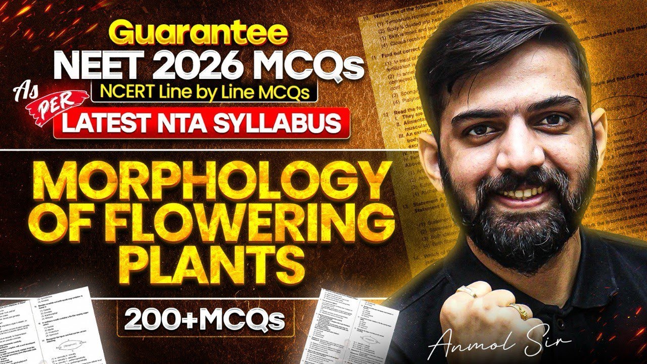 Morphology of Flowering Plants : 200+ Most Expected MCQs | NCERT Line by Line MCQs | NEET 2026