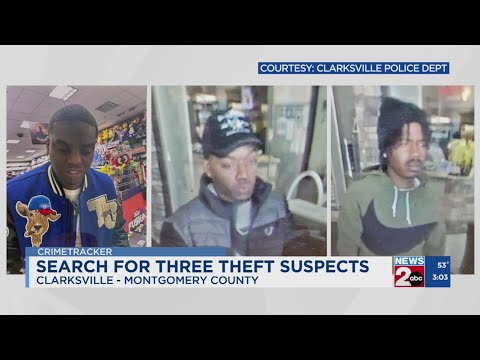 Clarksville, TN police searching for three alleged theft suspects
