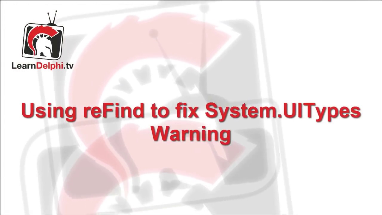 Using reFind to fix System.UITypes warning - Delphi #121