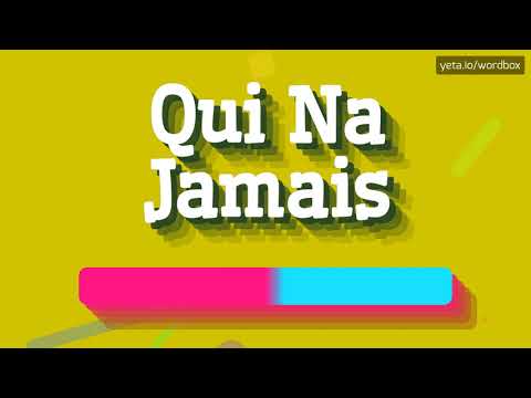 HOW PRONOUNCE QUI NA JAMAIS! (BEST QUALITY VOICES)