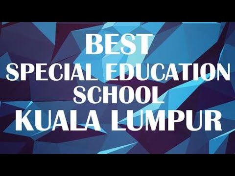 Best Special Education School in Kuala Lumpur, Malaysia
