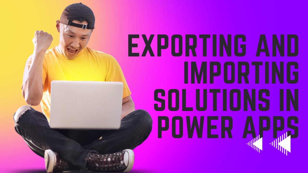 Exporting and Importing Solutions in Power Apps