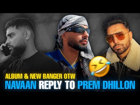 Karan Aujla New Song ***** 🔥 Navaan Sandhu Reply To Prem Dhillon After Backlash Song