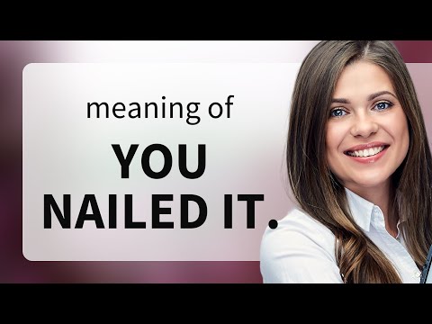 "You Nailed It!": Understanding a Popular English Phrase
