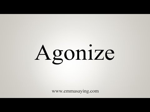 How To Say Agonize