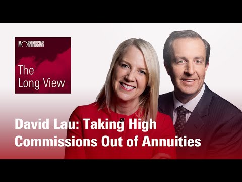The Long View: David Lau - Taking High Commissions Out of Annuities