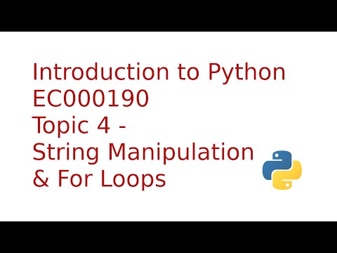 Introduction to Python 3: Topic 4 - String Manipulation, For Loops