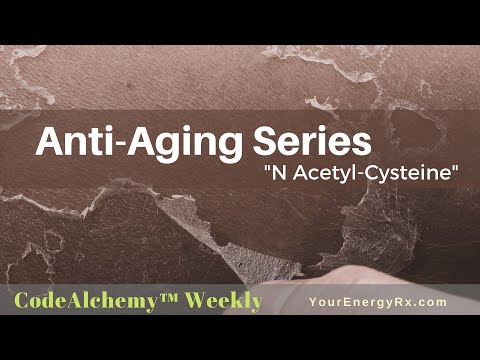 Anti-Aging- Week6 - “Anti-age Skin Care - N Acetyl-Cysteine”
