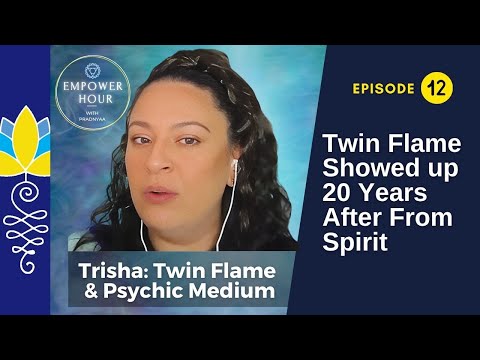 Empower Hour Ep12: A Psychic Medium's Journey: Twin Flame Showed up from the Spirit after 20 years !
