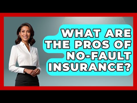 What Are The Pros Of No-Fault Insurance? - Auto Coverage Explained