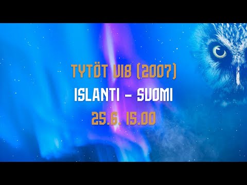 Tytöt U18 (2007) | Islanti – Suomi | 25.6. 15.00