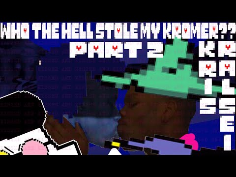 Who The HELL Took My Kromer? - Part 2 - Kris X Ralsei // your favorite deez nuts [Original FLAC EP]