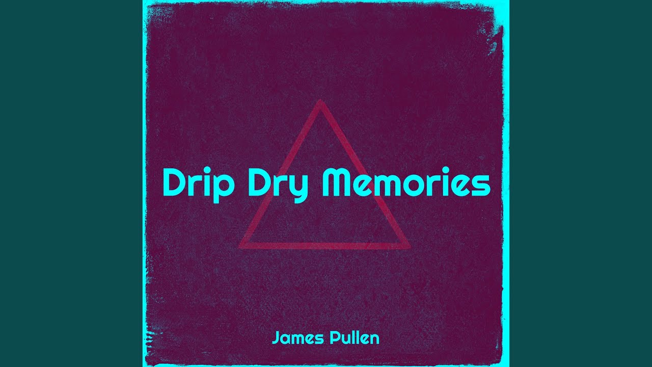 Drip Dry Memories