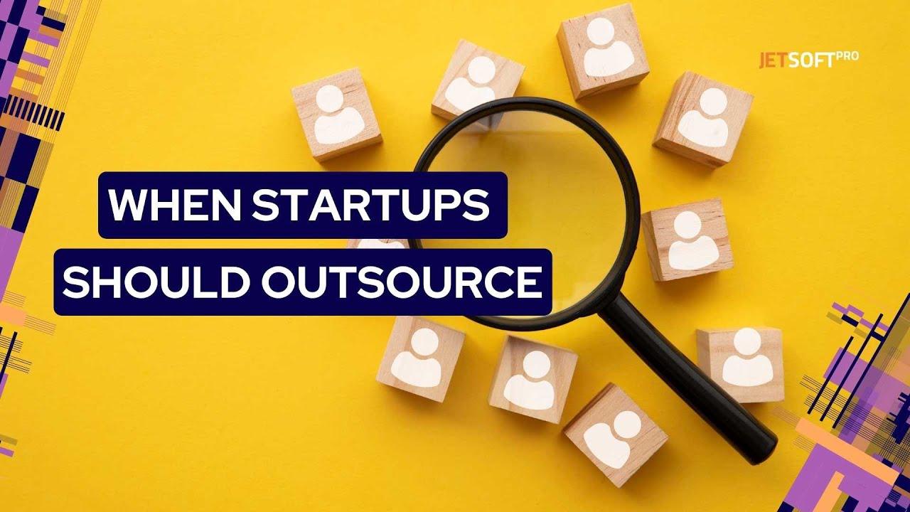 3 Key Benefits of Outsourcing for Startups at Every Stage of Development
