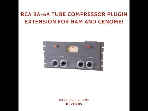 RCA BA-6A TUBE COMPRESSOR PLUGIN EXTENSION FOR NAM AND GENOME! - Gearspace