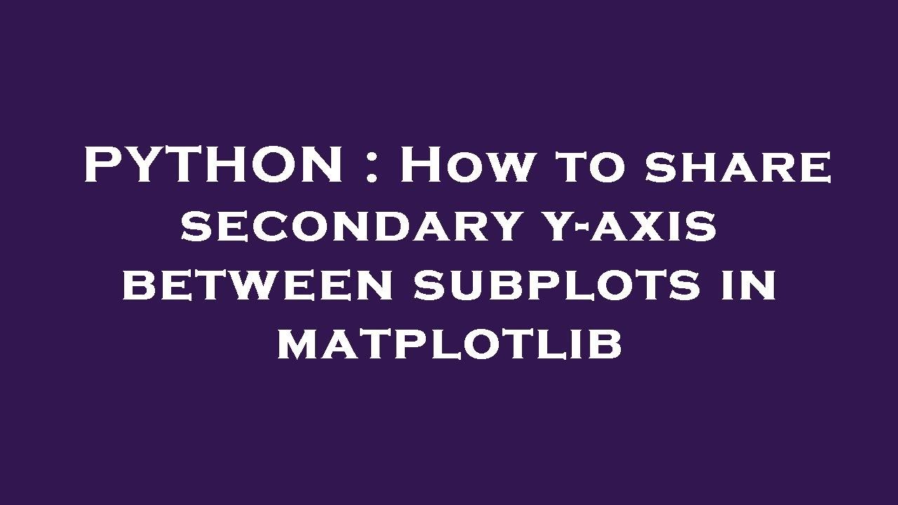 PYTHON : How to share secondary y-axis between subplots in matplotlib