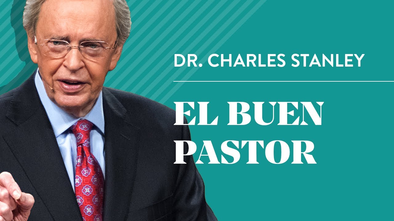 El buen Pastor – Dr. Charles Stanley