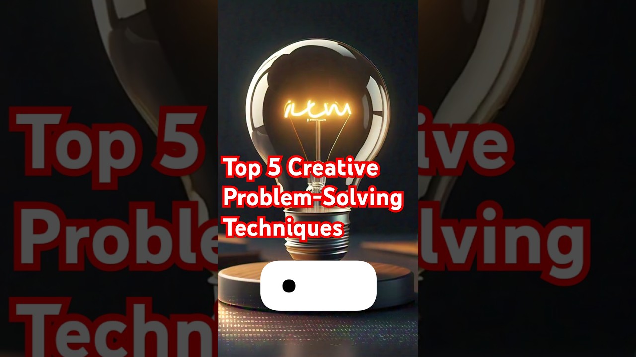 Top 5 Creative Problem-Solving Techniques | Boost Your Creativit