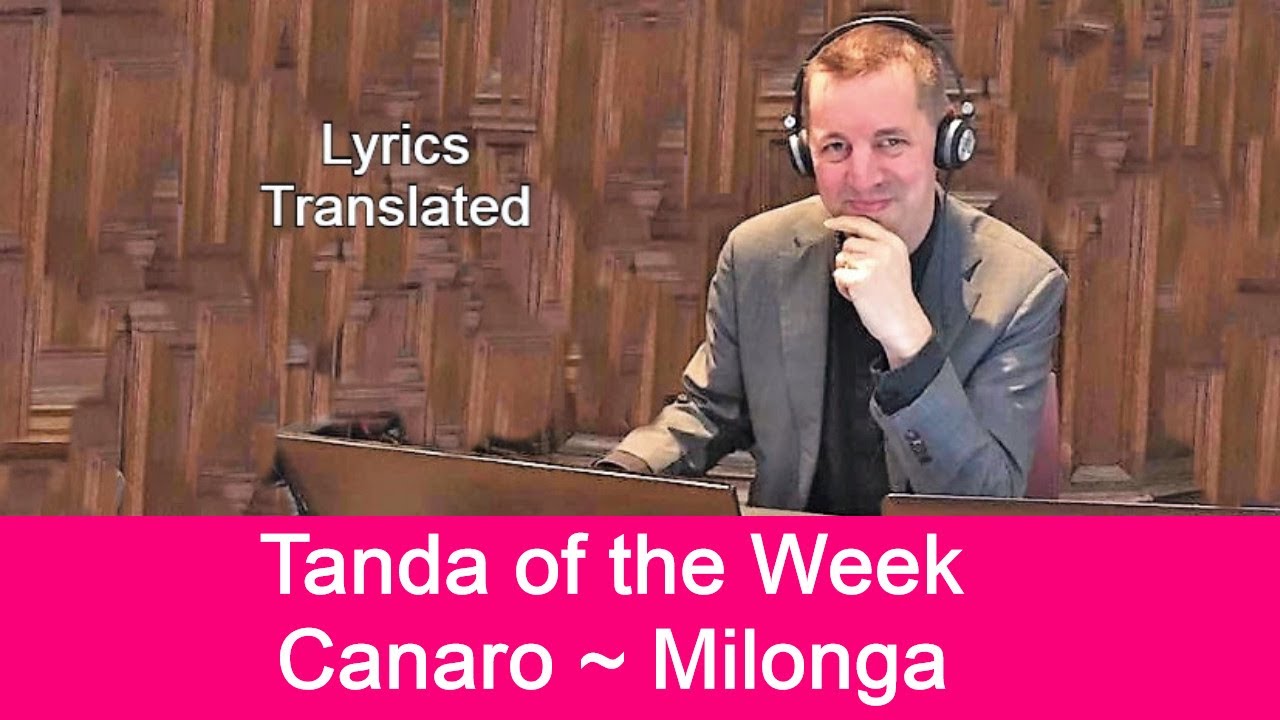 Tanda of the Week: Canaro (Milonga)  Tutorial with lyrics translated!