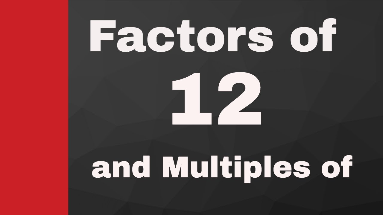 Factors of 12 and Multiples of 12