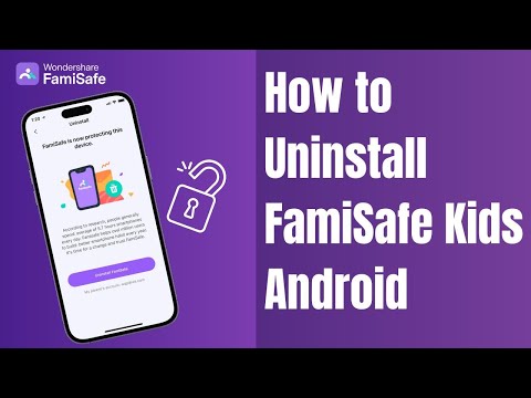 How to Uninstall FamiSafe From Your Child's Android Devices