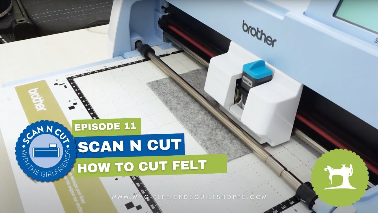 Brother ScanNCut Series | Ep. 11: How to Cut Felt #ScanNCut