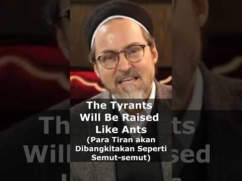 The Tyrants Will Be Raised Like Ants #hamzayusuf #arrogance #islam #islam #taqwa #tyrants #sombong