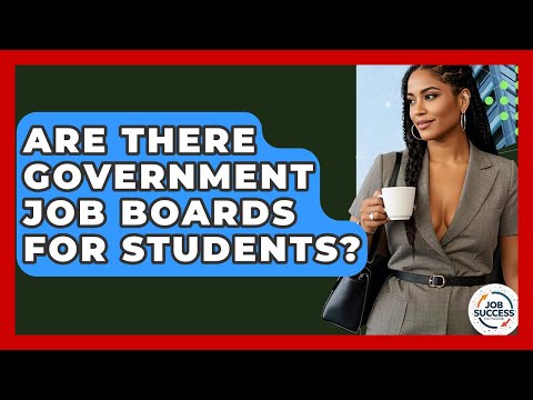 Are There Government Job Boards For Students? - Job Success Network